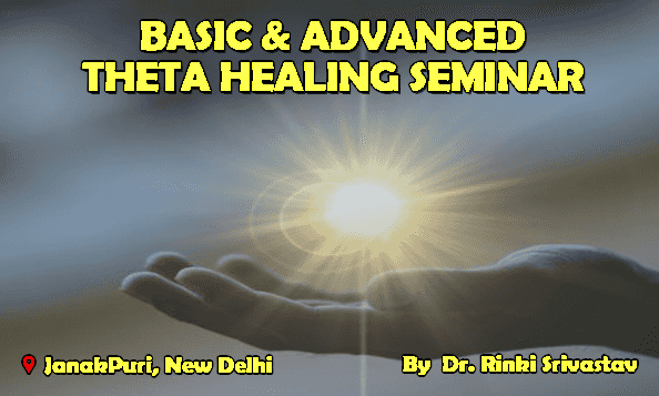 Basic+Advanced Theta Healing Seminar|New Delhi|Life Positive