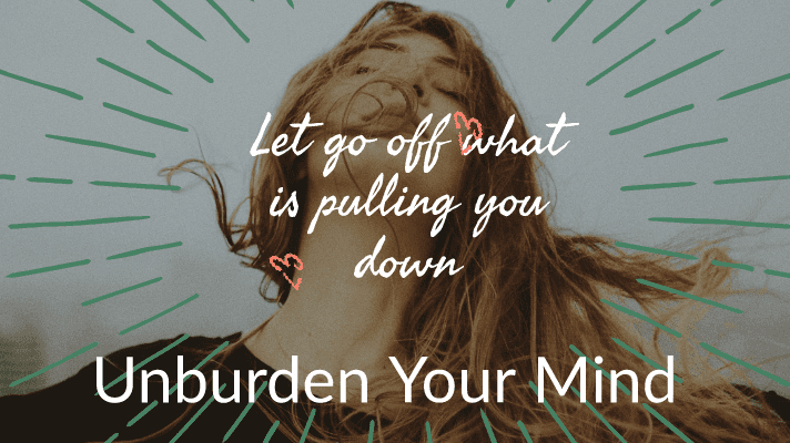 How to unburden your mind and say goodbye to stress forever